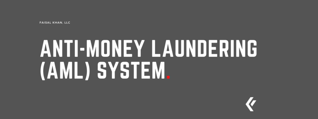 Anti-Money Laundering (AML) System - Faisal Khan