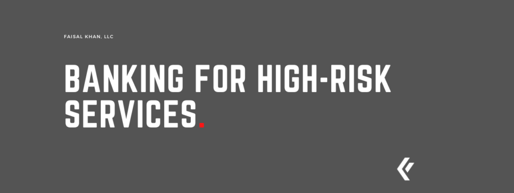 Banking for High-Risk Services - Faisal Khan