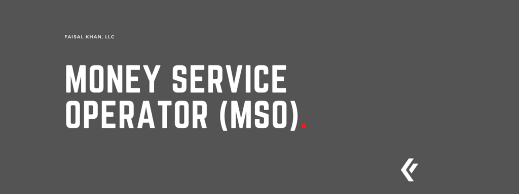 Money Service Operator (MSO) - Faisal Khan