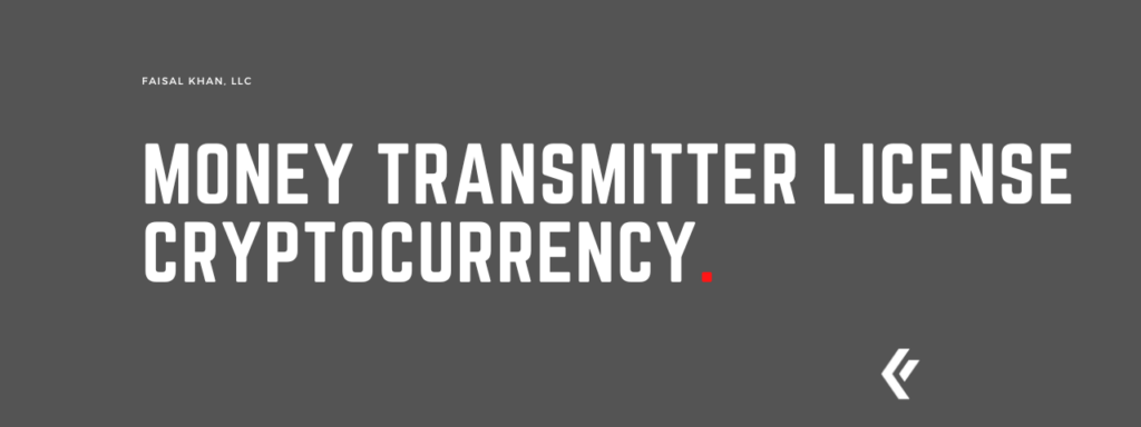 Money Transmitter License Cryptocurrency - Faisal Khan