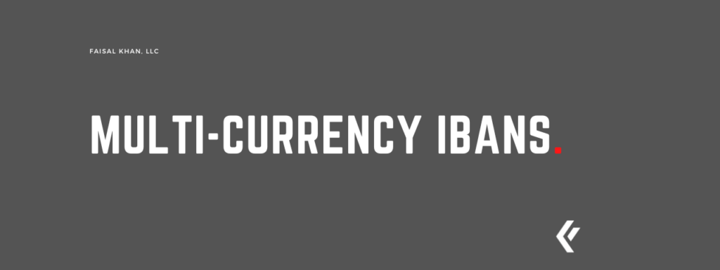 Multi-Currency IBANs - Faisal Khan