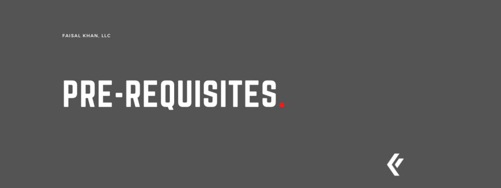 Pre-Requisites - Faisal Khan