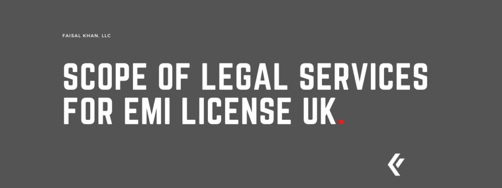 Scope of Legal Services for EMI License UK - Faisal Khan