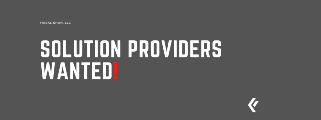 Solution Providers Wanted! - Faisal Khan